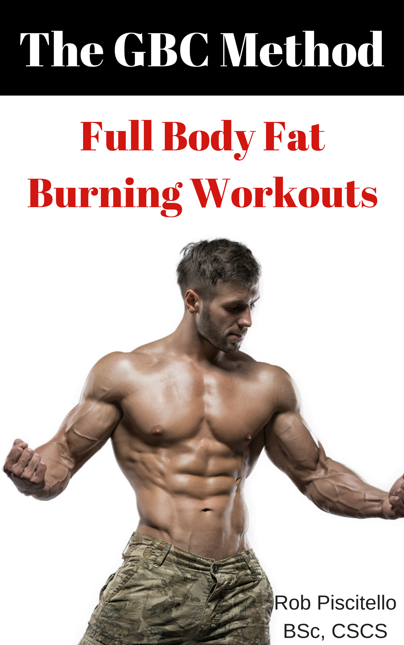 FREE Full Body Fat Burning Workouts Using "The GBC Method"